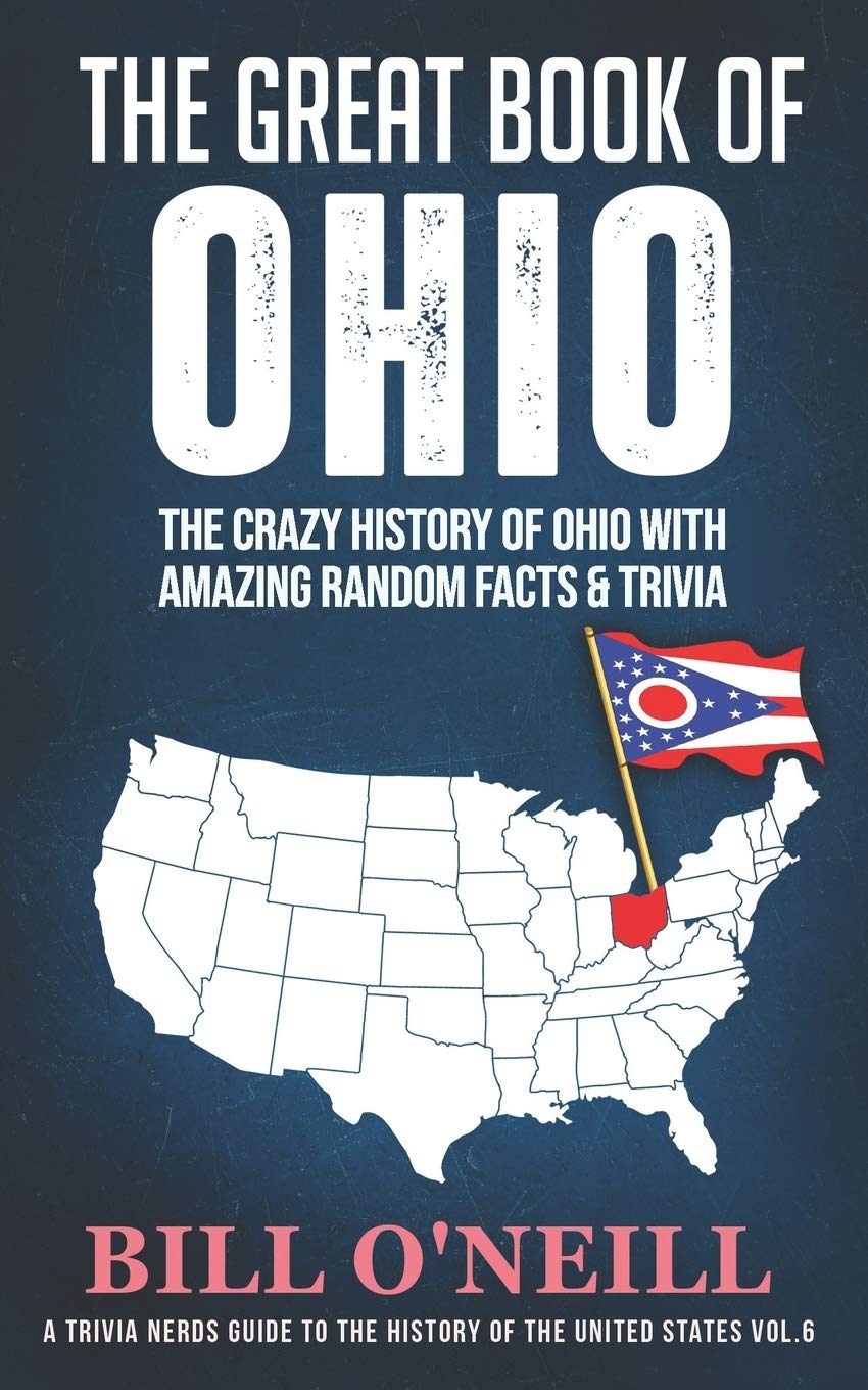 The Great Book of Ohio: The Crazy History of Ohio with Amazing Random ...